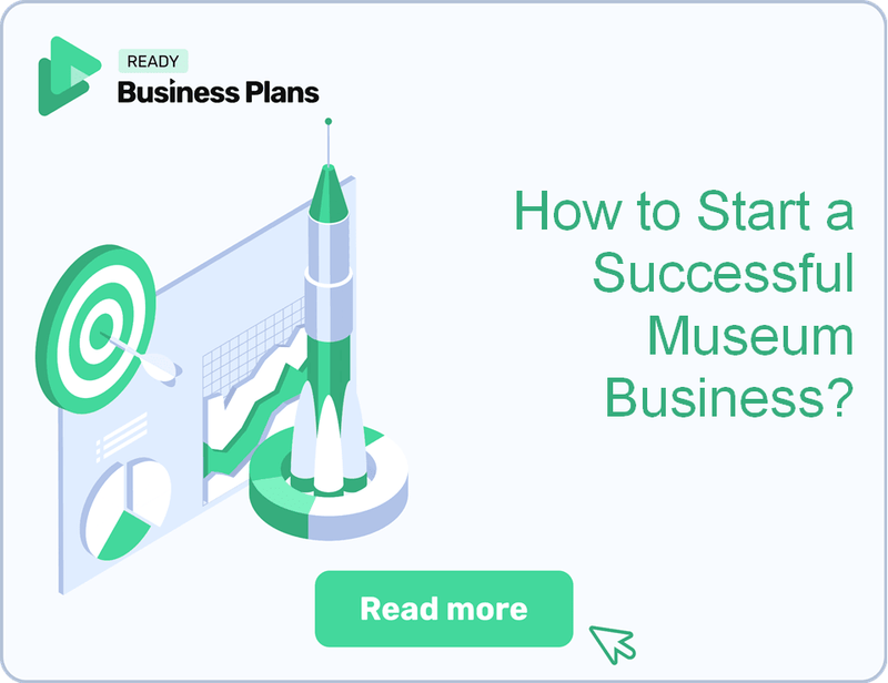 How to Start a Successful Museum Business? – SampleBusinessPlanTemplate.com