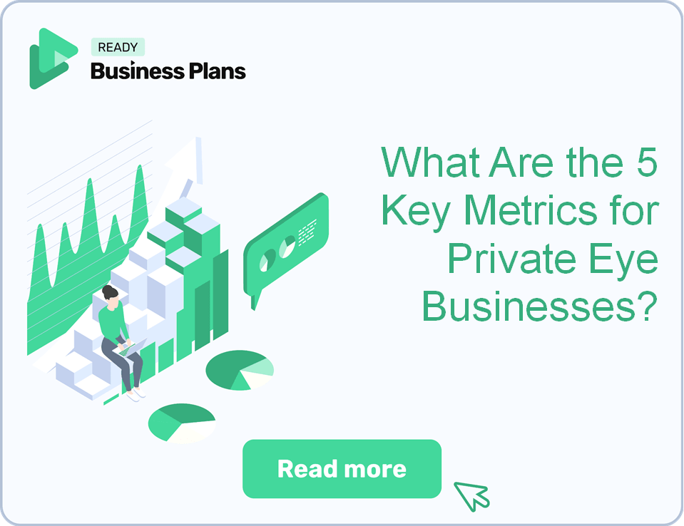 What Are the 5 Key Metrics for Private Eye Businesses? – ReadyBizPlans.com